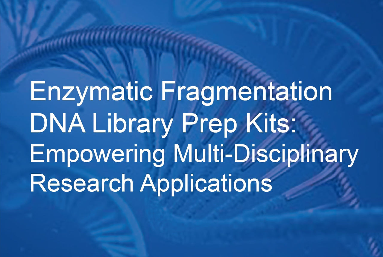 Enzymatic Fragmentation DNA Library Prep Kits: Empowering Multi-Discip – Arcegen